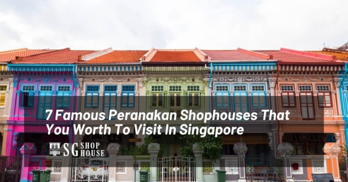 7 Famous Peranakan Shophouses That You Worth To Visit In Singapore - SG Shop House